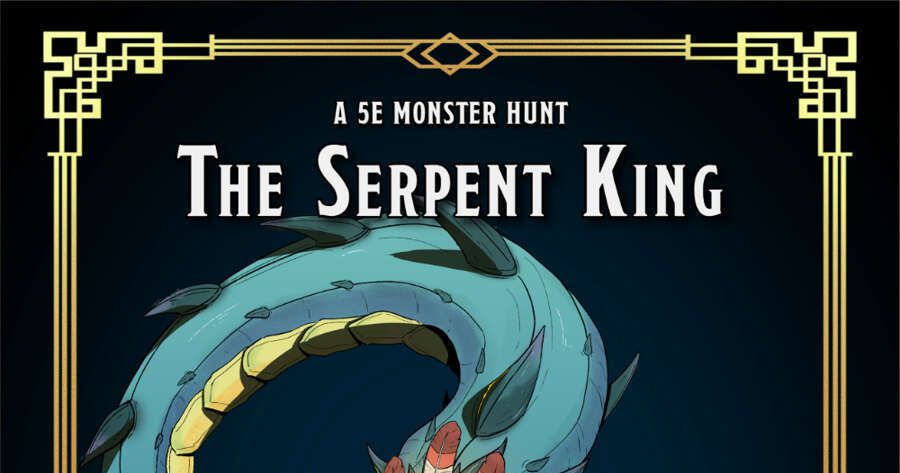 A 5E Monster Hunt: The Serpent King | RPG Item | BoardGameGeek
