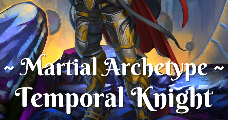 Martial Archetype: Temporal Knight | RPG Item | RPGGeek