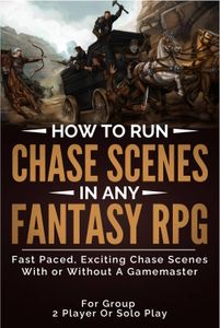 How to Run Chase Scenes in Any Fantasy RPG | RPG Item | RPGGeek