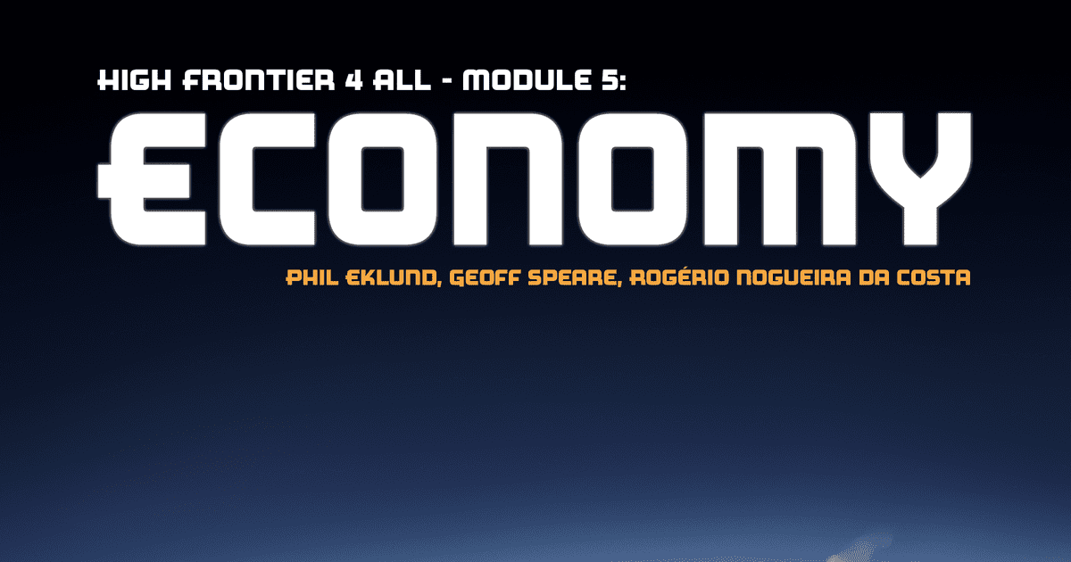 High Frontier 4 All: Module 5 – Economy | Board Game | BoardGameGeek