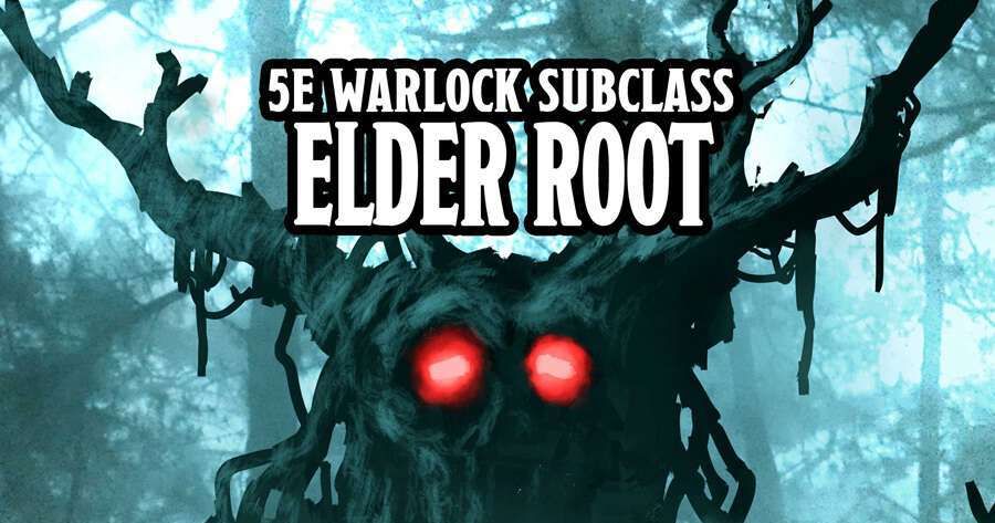 5E Warlock Subclass: Elder Root | RPG Item | BoardGameGeek