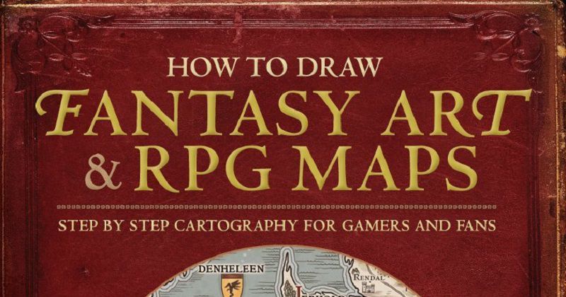How to Draw Fantasy Art and RPG Maps: Step by Step Cartography for ...