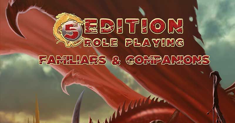 5th Edition Roleplaying: Familiars & Companions | RPG Item | RPGGeek