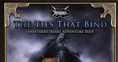 Shattered Heart Adventure Path #1: The Ties that Bind (Pathfinder) | RPG Item | RPGGeek