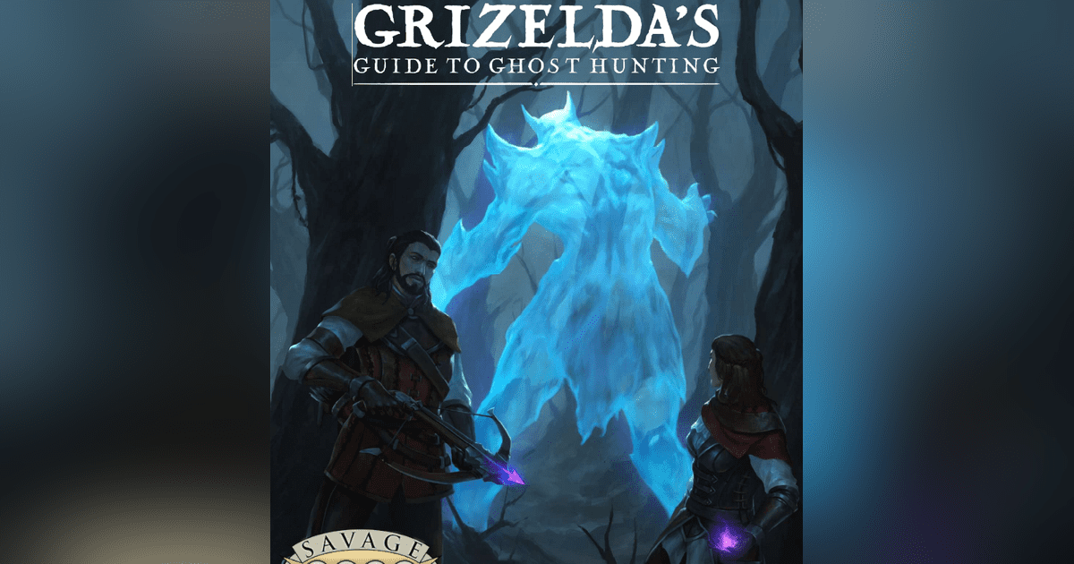 Grizelda's Guide to Ghost Hunting (SWADE) | RPG Item | RPGGeek