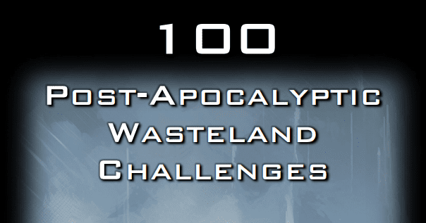 100 Post-Apocalyptic Wasteland Challenges | RPG Item | RPGGeek