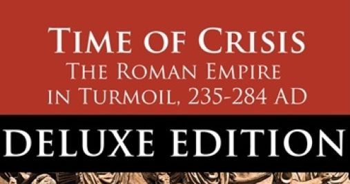 Time of Crisis: The Roman Empire in Turmoil, 235-284 AD – Deluxe ...