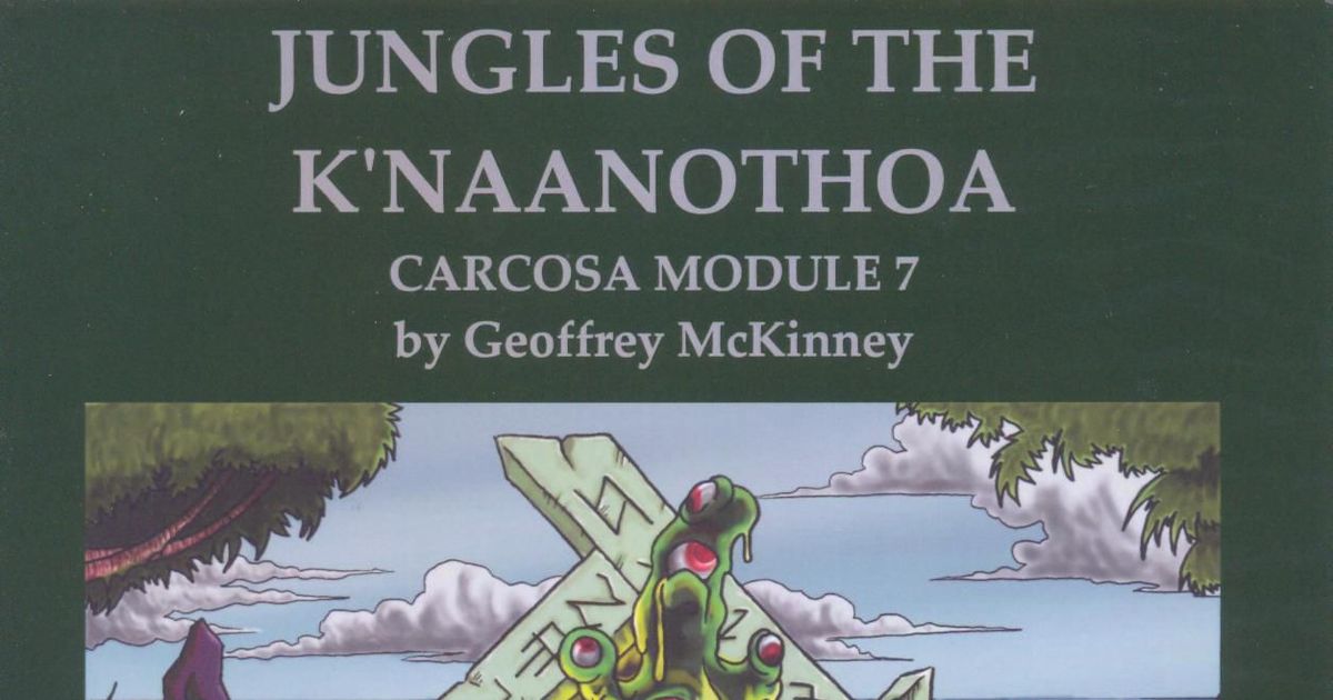 Carcosa Module 7: Jungles of the K'naanothoa | RPG Item | BoardGameGeek