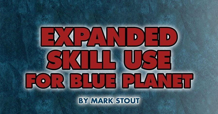 Expanded Skill Use For Blue Planet | RPG Item | RPGGeek