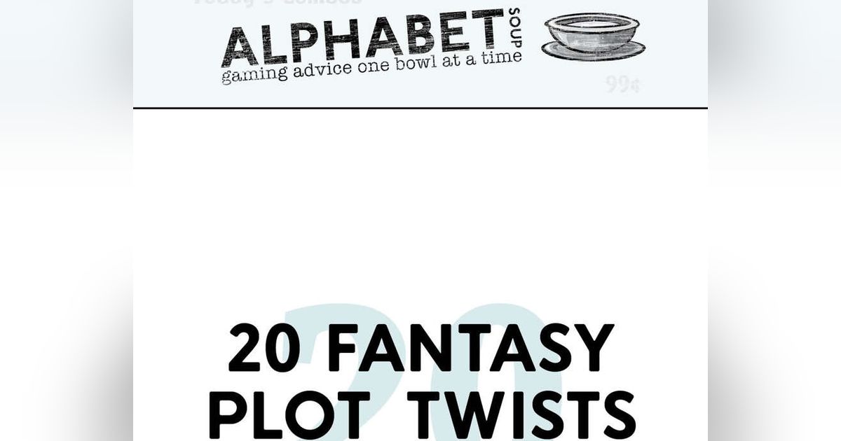 Alphabet Soup: 20 Fantasy Plot Twists | RPG Item | RPGGeek