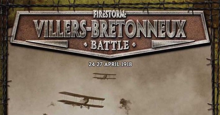 Flames of War: Firestorm Battle – Villers-Bretonneux: 24 - 27 April ...