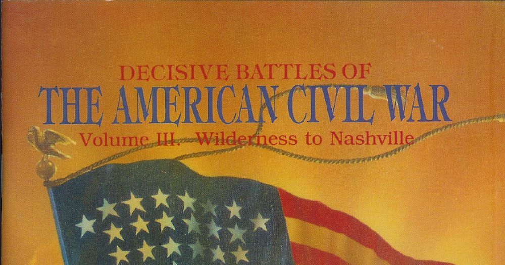 Decisive Battles of the American Civil War: Volume III, Wilderness to ...