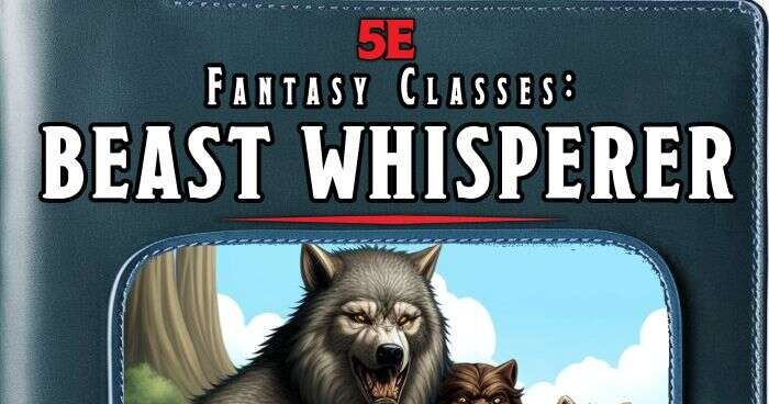 5E Fantasy Classes: Beast Whisperer | RPG Item | RPGGeek