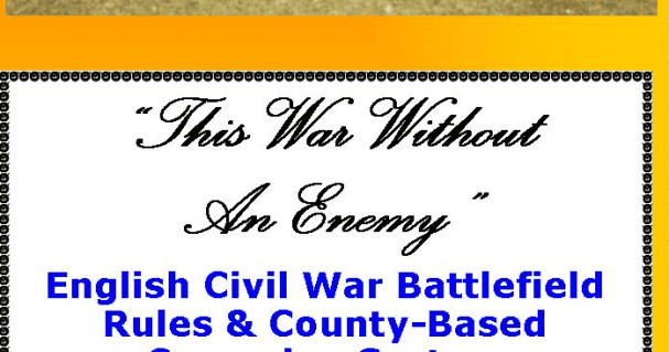 "This War Without An Enemy": English Civil War Battlefield Rules & County-Based Campaign System ...