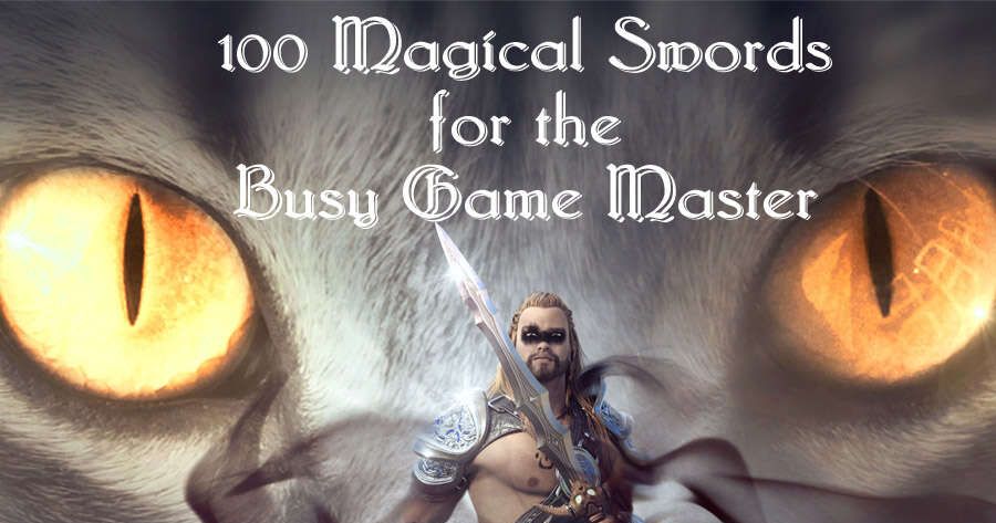 100 Magical Swords for the Busy Game Master | RPG Item | RPGGeek