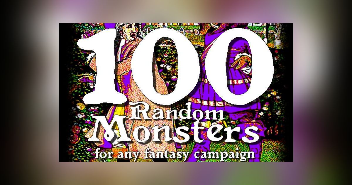 100 Random Monsters for any Fantasy Campaign | RPG Item | RPGGeek
