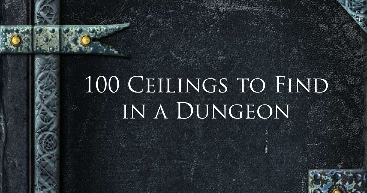100 Ceilings to Find in a Dungeon | RPG Item | RPGGeek
