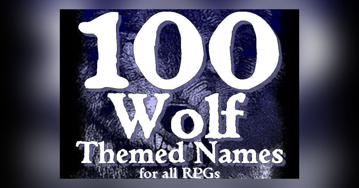 100 Wolf Themed Names for all RPGs | RPG Item | RPGGeek