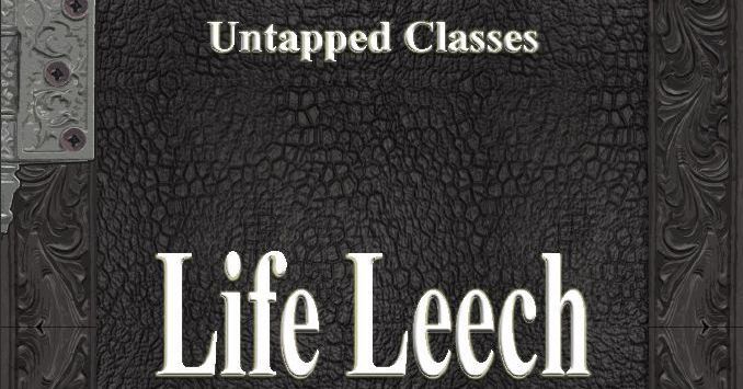 Untapped Classes: Life Leech | RPG Item | RPGGeek