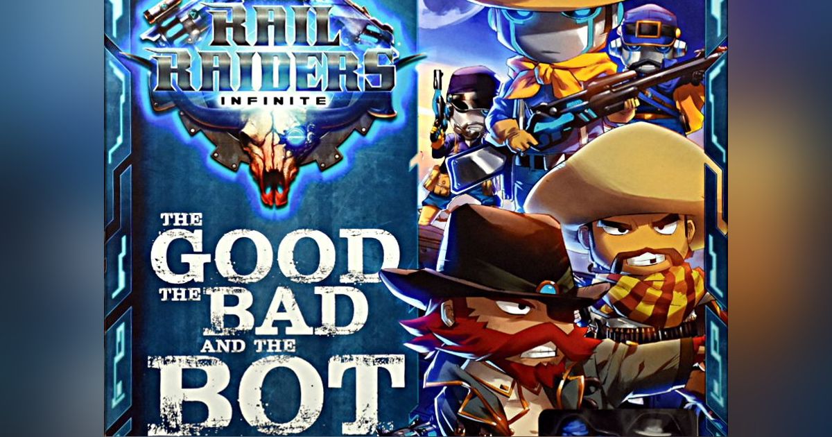 Rail Raiders Infinite: The Good, the Bad, and the Bot | Board Game ...