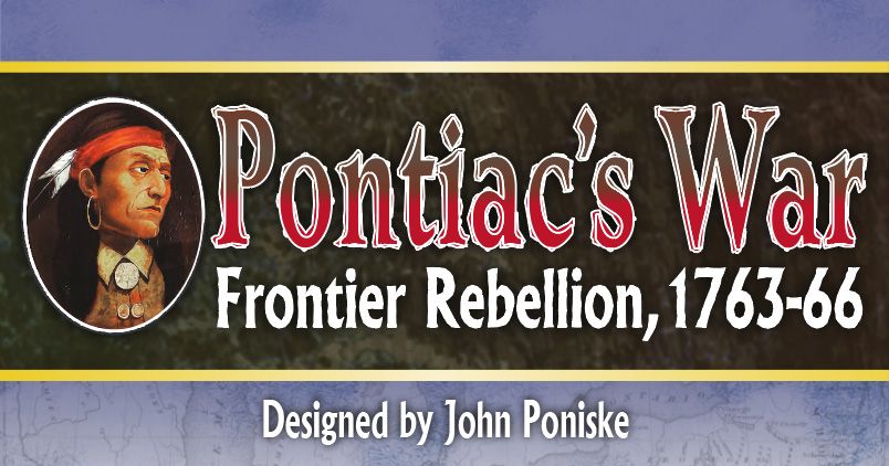Pontiac's War: Frontier Rebellion, 1763-66 | Board Game | BoardGameGeek