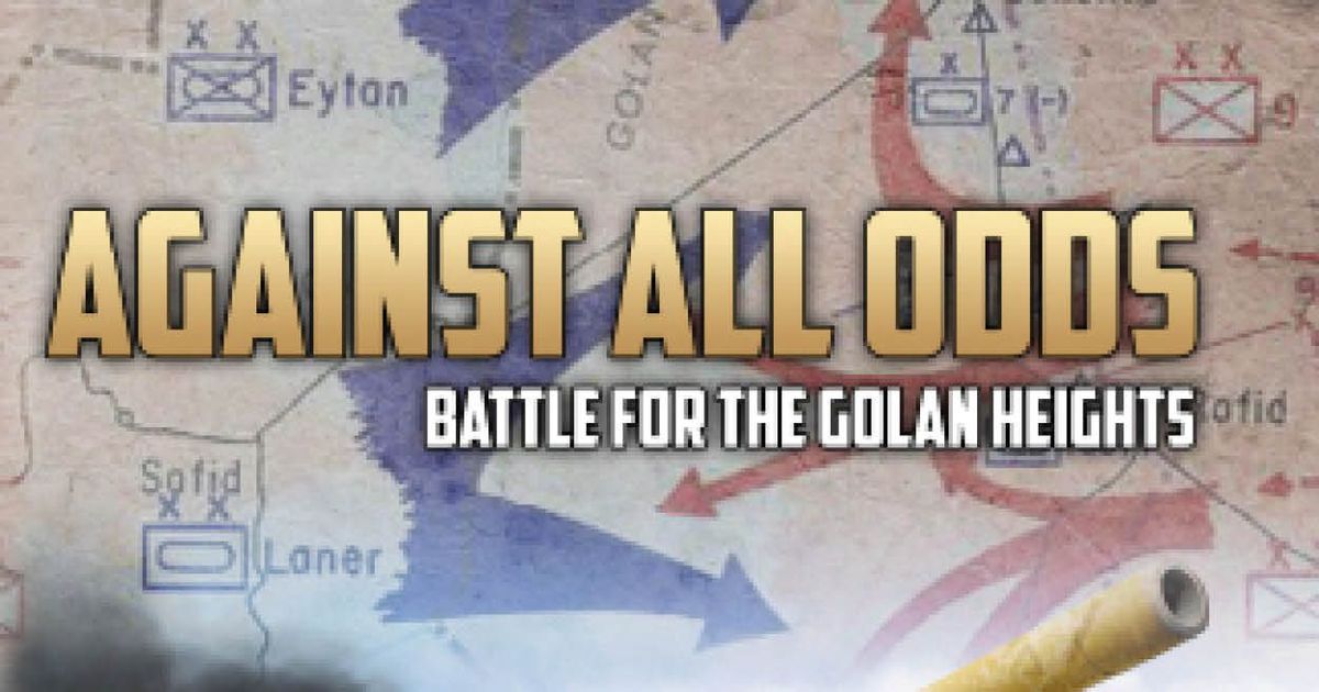 Against All Odds: Battle for the Golan Heights | Board Game | BoardGameGeek