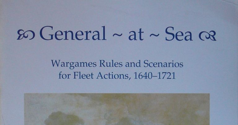 General-at-Sea: Wargames Rules and Scenarios for Fleet Actions, 1640 ...