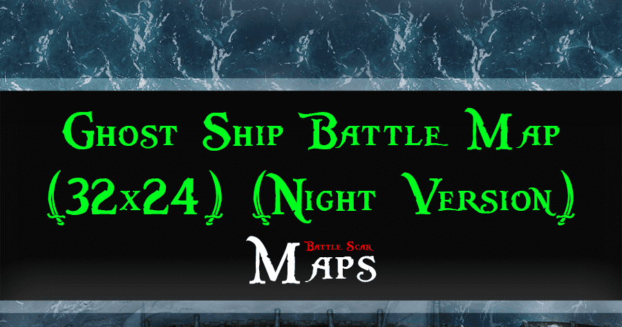 Ghost Ship Battle Map (32x24) (Night Version) | RPG Item | RPGGeek