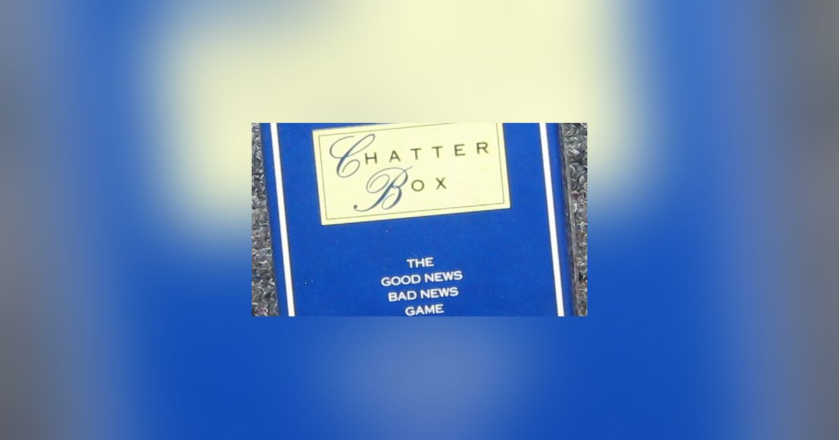 Chatter Box: The good news bad news game | Board Game | BoardGameGeek