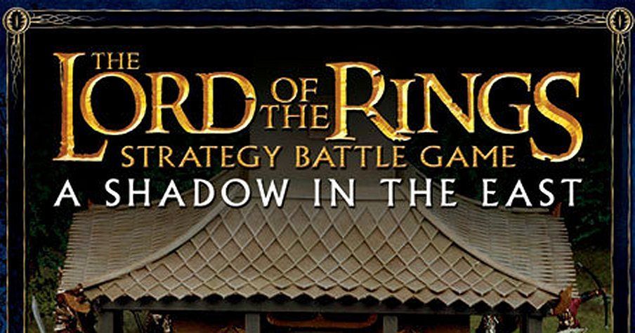 The Lord of the Rings Strategy Battle Game: A Shadow in the East ...