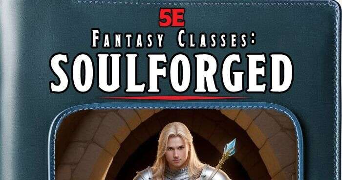 5E Fantasy Classes: Soulforged | RPG Item | RPGGeek