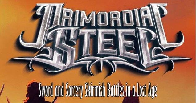 Primordial Steel: Sword and Sorcery Skirmish Battles in a Lost Age ...