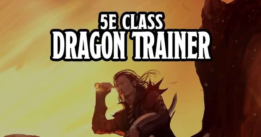 5E Class: Dragon Trainer | RPG Item | RPGGeek