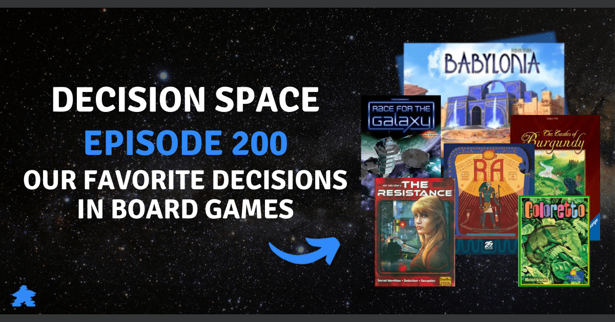 Decision Space Podcast #200 | Episode 200! Our Favorite Decisions in ...