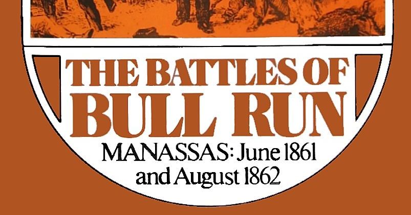 The Battles of Bull Run: Manassas – June 1861 and August 1862 | Board ...