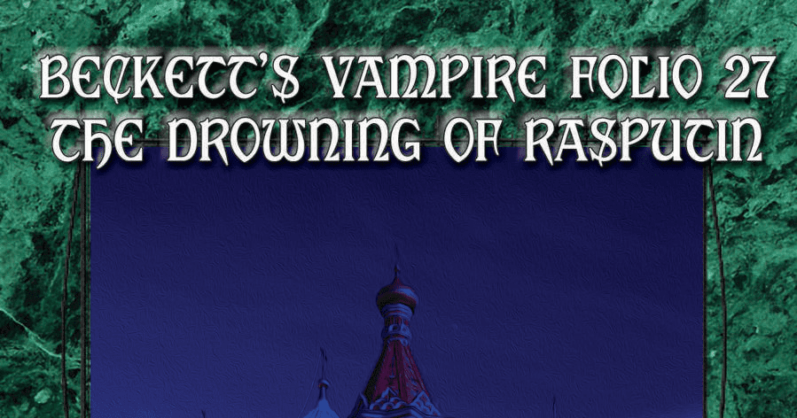 Beckett's Vampire Folio 27: The Drowning of Rasputin | RPG Item | RPGGeek