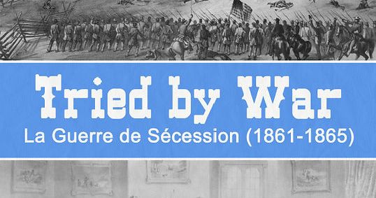 Tried by War: La Guerre de Sécession (1861-1865) | Board Game ...