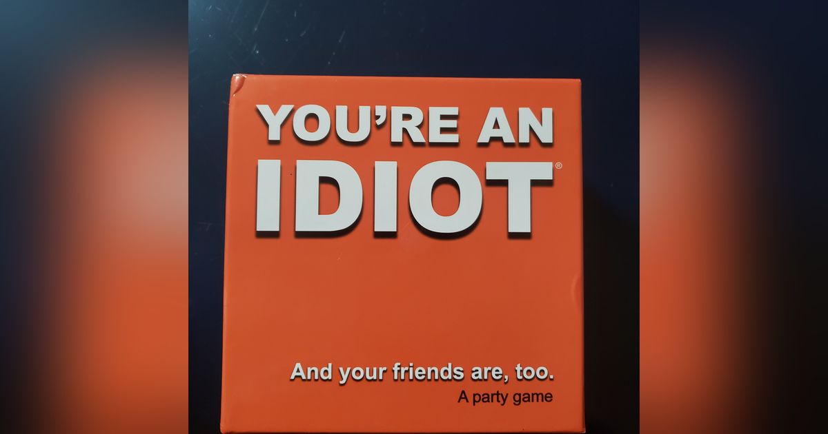 You're An Idiot...and your friends are, too | Board Game | BoardGameGeek