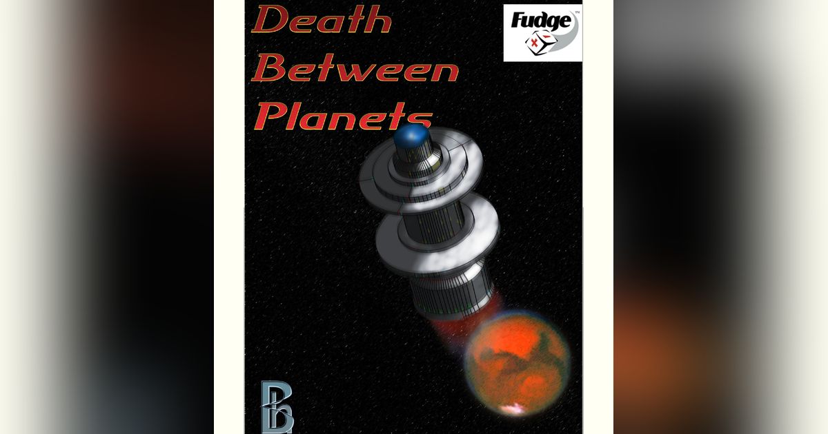 Death Between Planets (Fudge) | RPG Item | RPGGeek