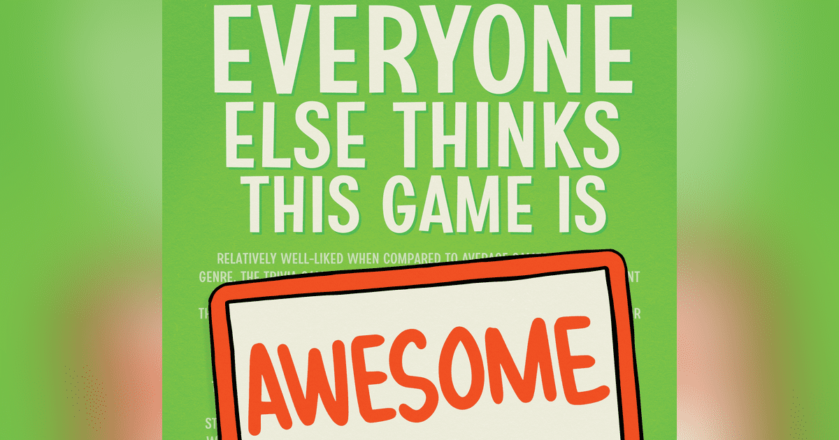 Everyone Else Thinks This Game Is Awesome | Board Game | BoardGameGeek