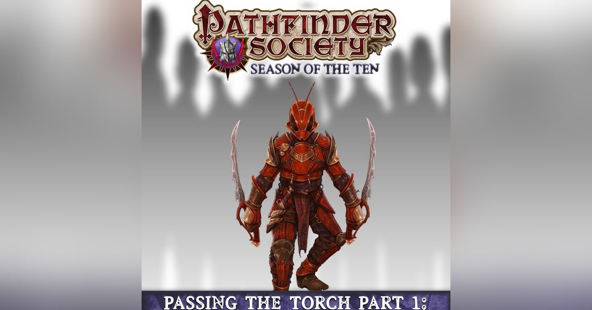 Pathfinder Society Scenario 10-22: Passing the Torch Part 1: Who Wears ...
