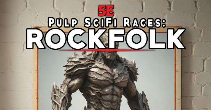 5E Pulp SciFi Races: Rockfolk | RPG Item | RPGGeek