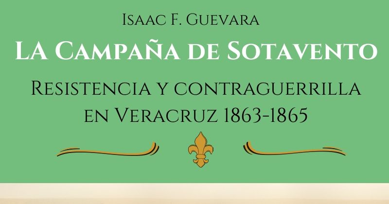 The Sotavento Campaign: Resistance and Counterguerrilla in Veracruz ...