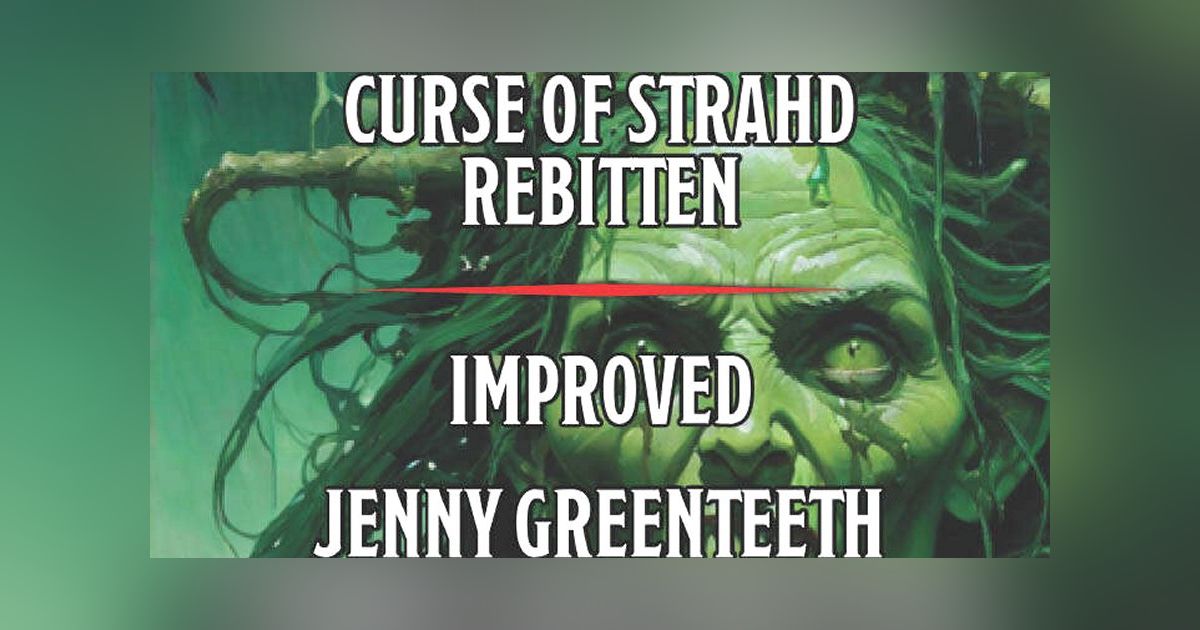 Curse of Strahd Rebitten - Improved Jenny Greenteeth | RPG Item | RPGGeek