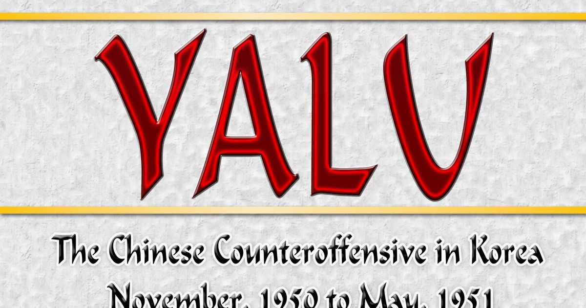 Yalu: The Chinese Counteroffensive in Korea: November 1950-May 1951 ...