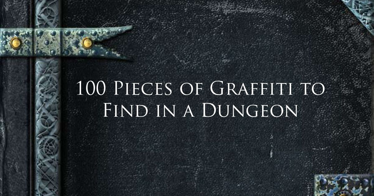 100 Pieces of Graffiti to Find in a Dungeon (PFRPG) | RPG Item | RPGGeek