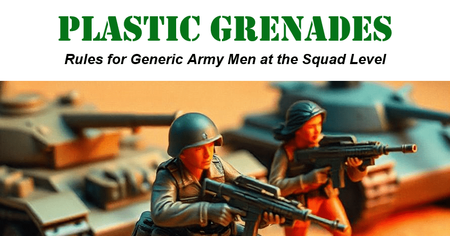 Plastic Grenades: Rules for Generic Army Men at the Squad Level | Board ...