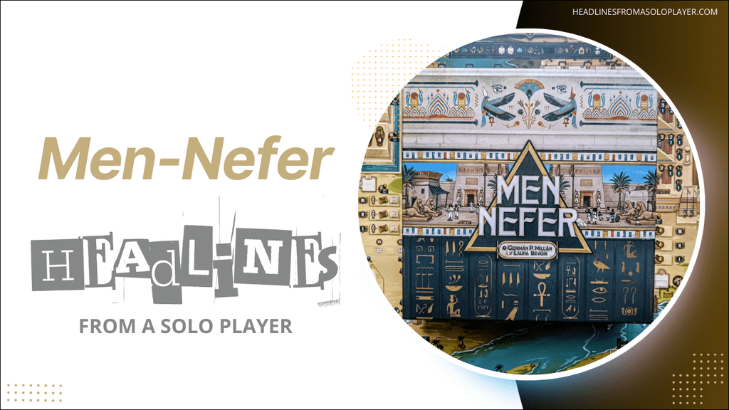 Men-Nefer: Headlines from a Solo Player | Men-Nefer