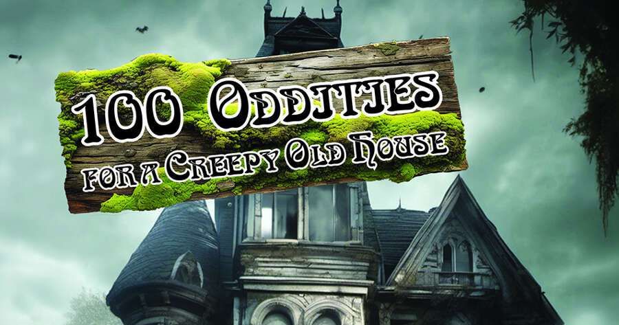 100 Oddities for a Creepy Old House (Revised, Updated & Expanded) | RPG ...