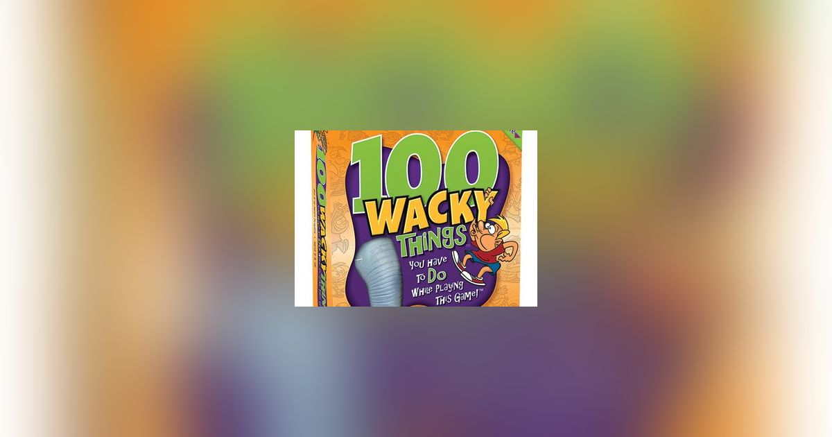 100 Wacky Things You Have to Do While Playing This Game | Board Game ...